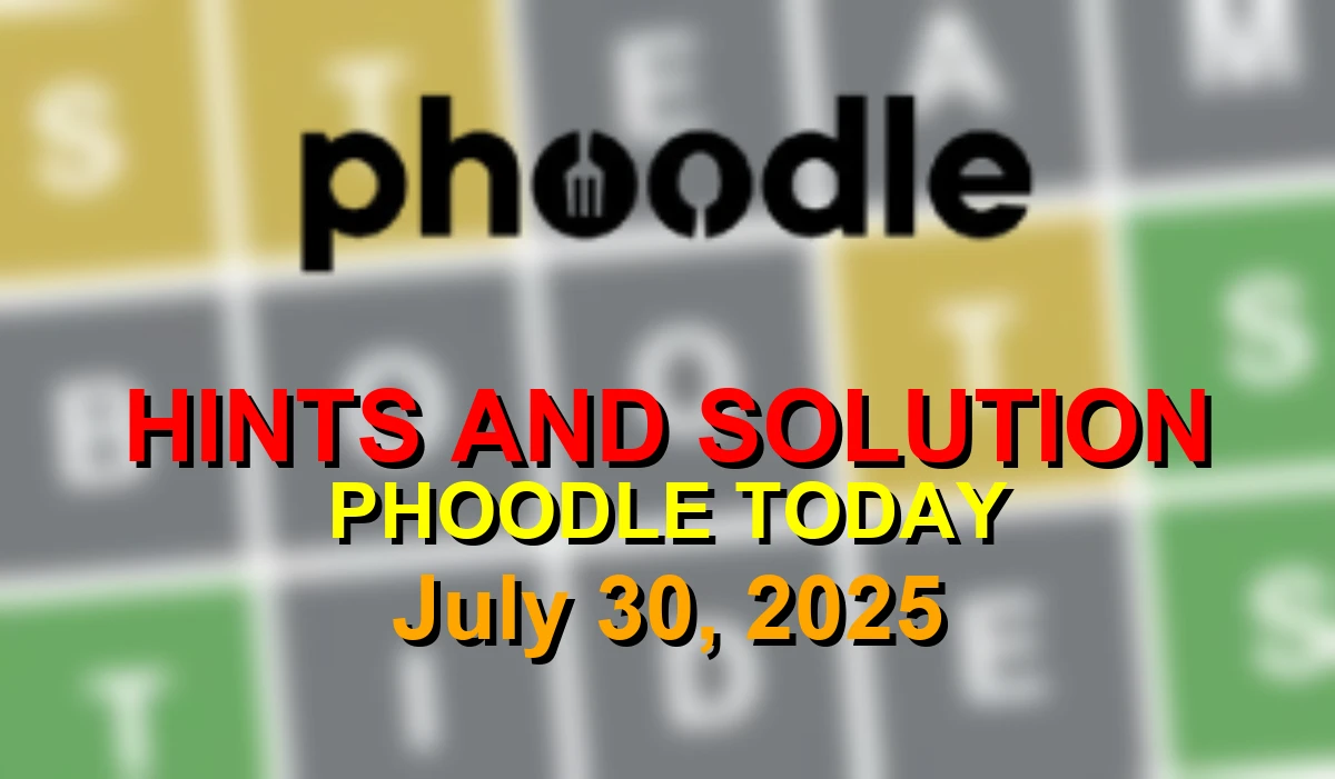 Phoodle Answer Today July 30, 2025 Daily Hints & Solution
