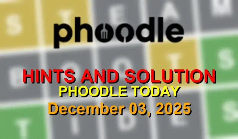 Phoodle Answer Today December 03, 2025 Daily Hints & Solution